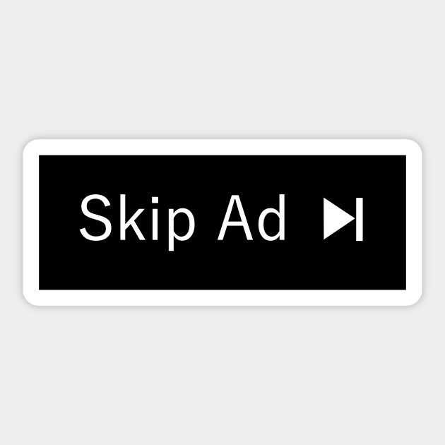 Skip Ad Sticker - Ad - Sticker | TeePublic