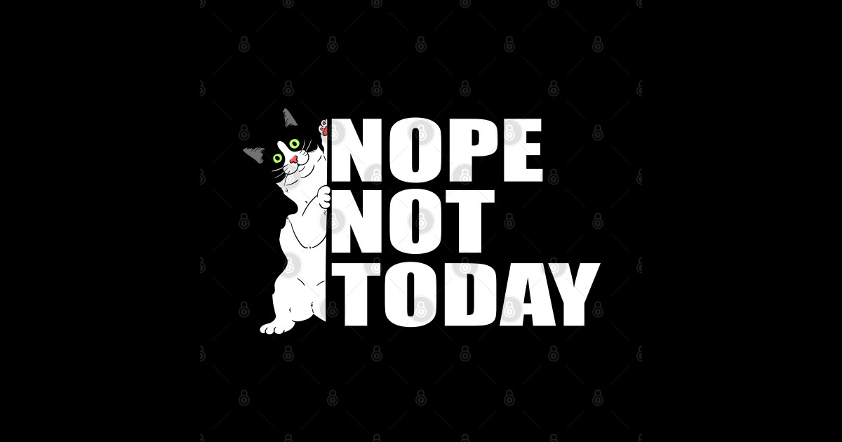 nope cats - Nope Not Today - Sticker | TeePublic