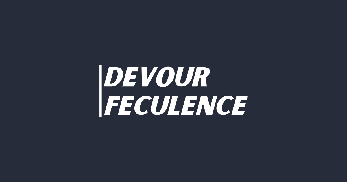 Devour feculence - Devour Feculence - T-Shirt | TeePublic
