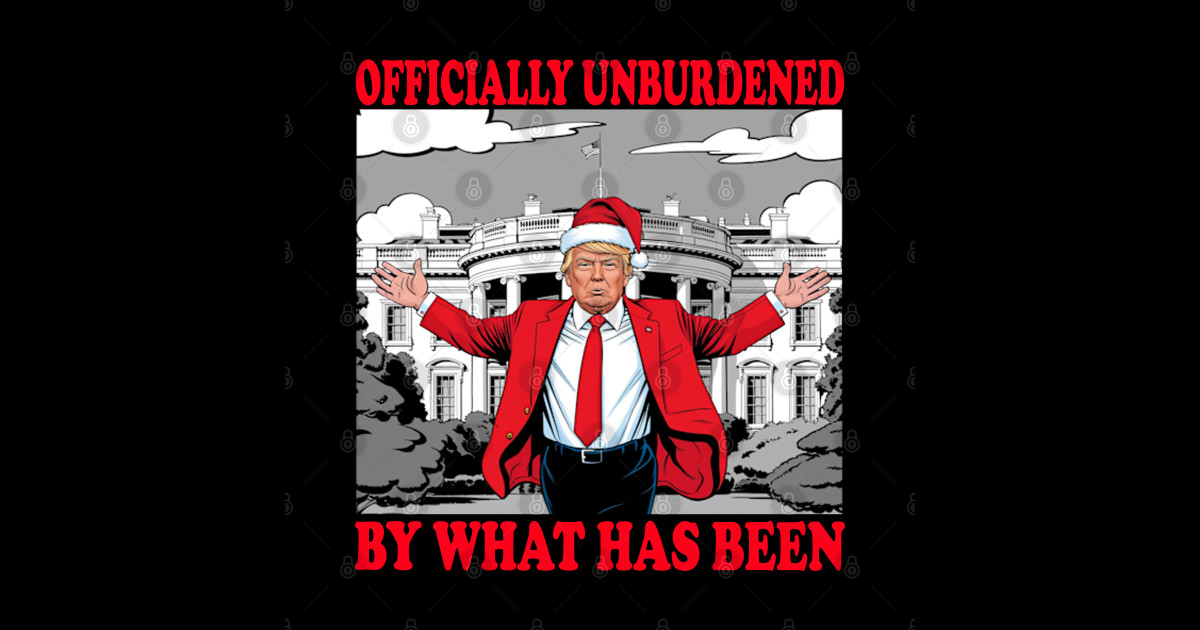 Officially Unburdened By What Has Been Trump Victory Xmas - By What Has ...