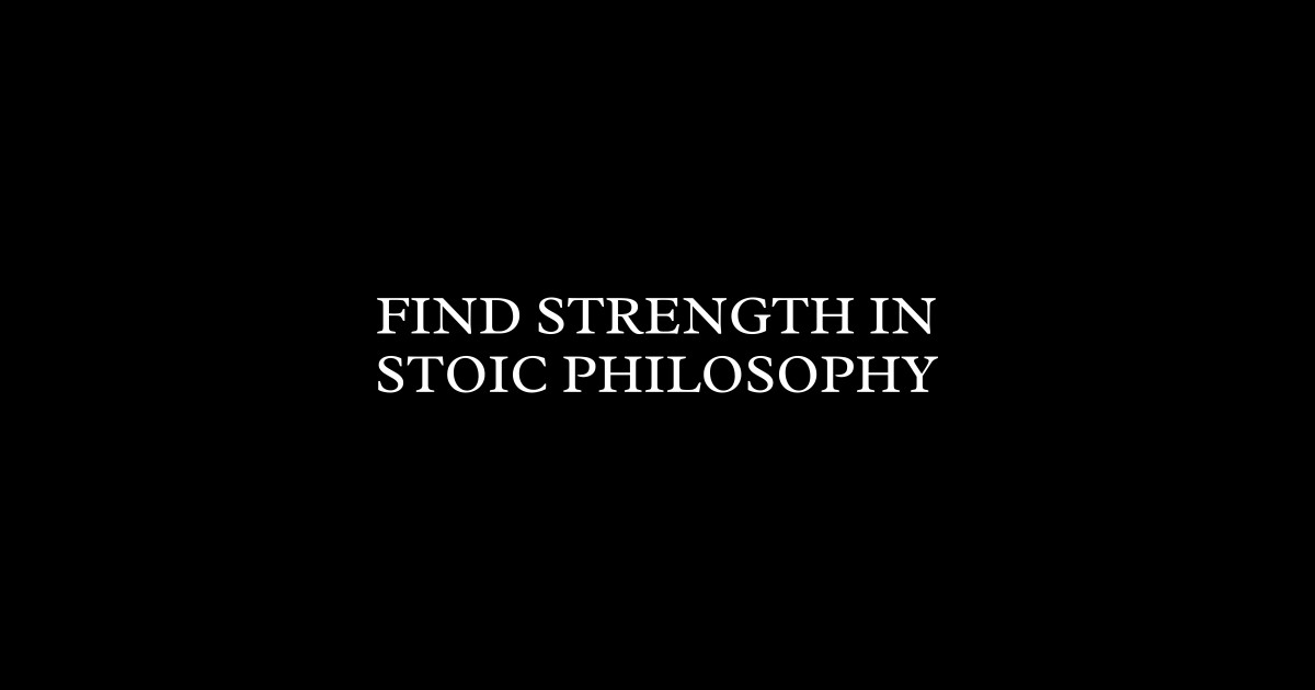 Find Strength in Stoic Philosophy - Stoicism - Sticker | TeePublic