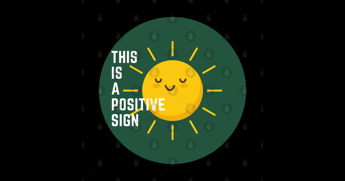 This is a positive sign - This Is A Positive Sign - Sticker | TeePublic