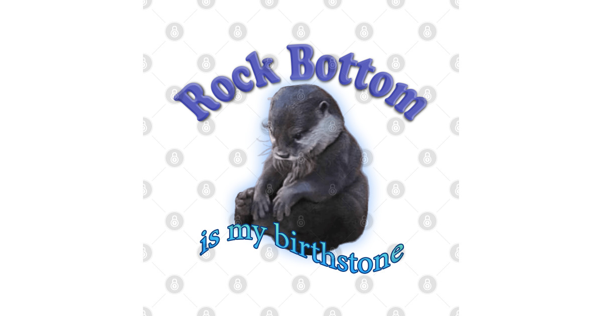 Rock Bottom Is My Birthstone Astrology Meme - Astrology - T-Shirt ...