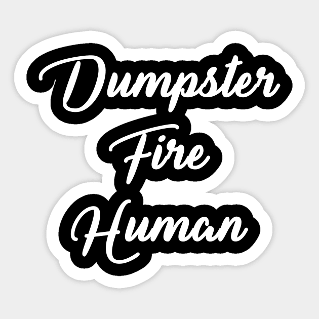 Dumpster Fire Human - Trash - Sticker | TeePublic
