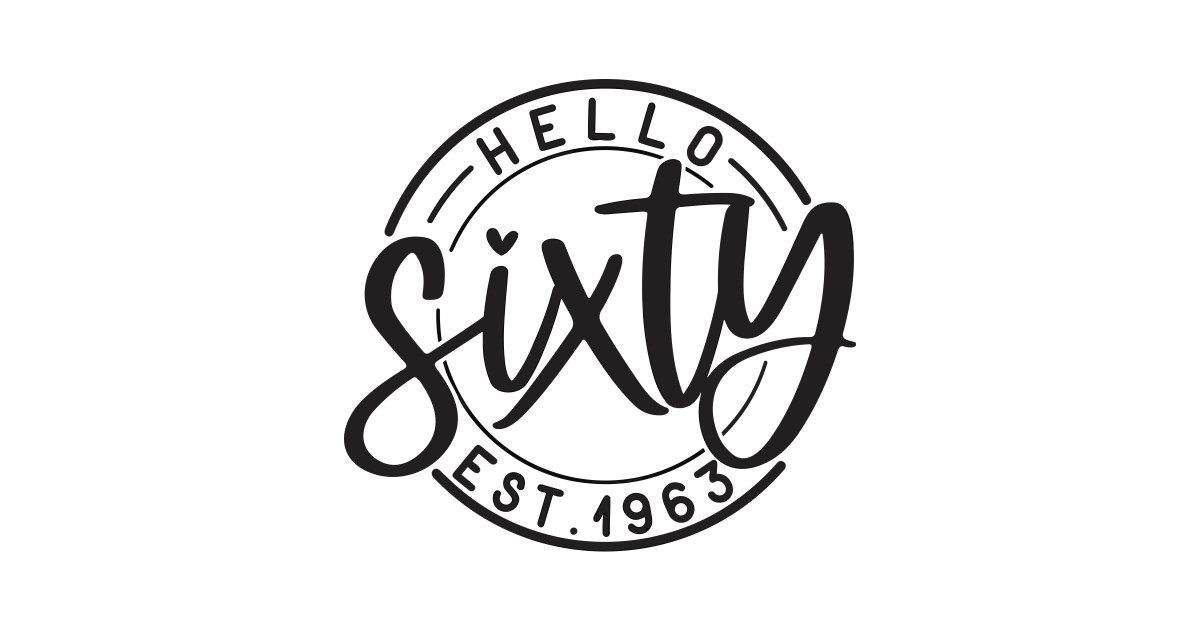 Hello Sixty 60th birthday Est 1963 - Est 1963 - T-Shirt | TeePublic