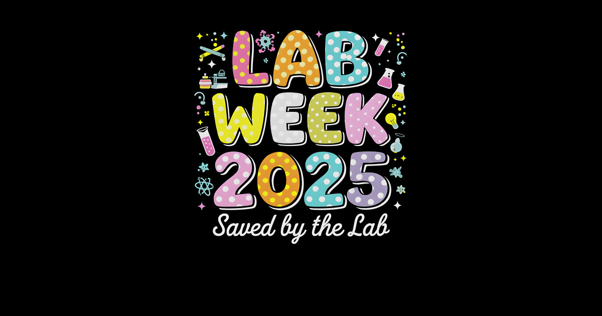 Lab Week 2025 Saved By The Lab Shirt Funny Medical Laboratory Tech Gift ...