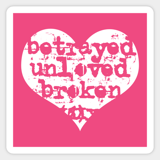 Betrayed and Broken - Betrayed - Sticker | TeePublic