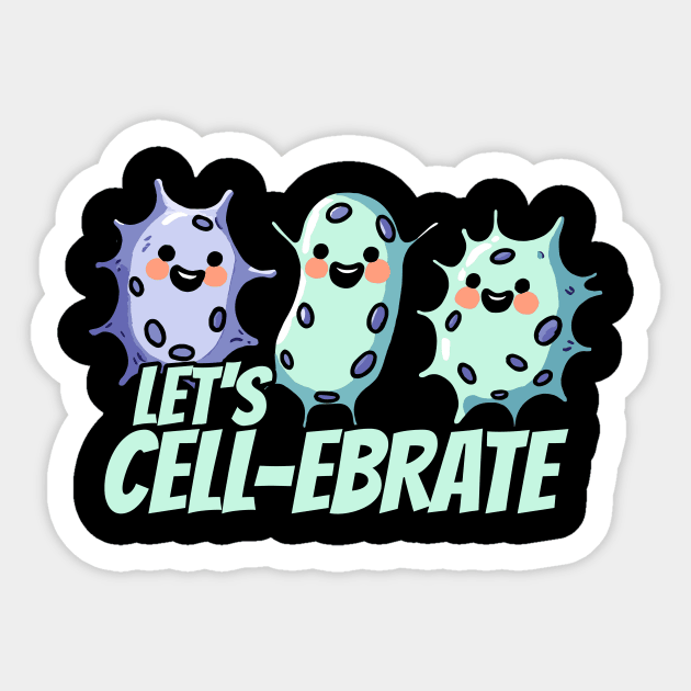 Lets Cell-ebrate Cell Celebrate Biology Humor Party - Celebrate ...