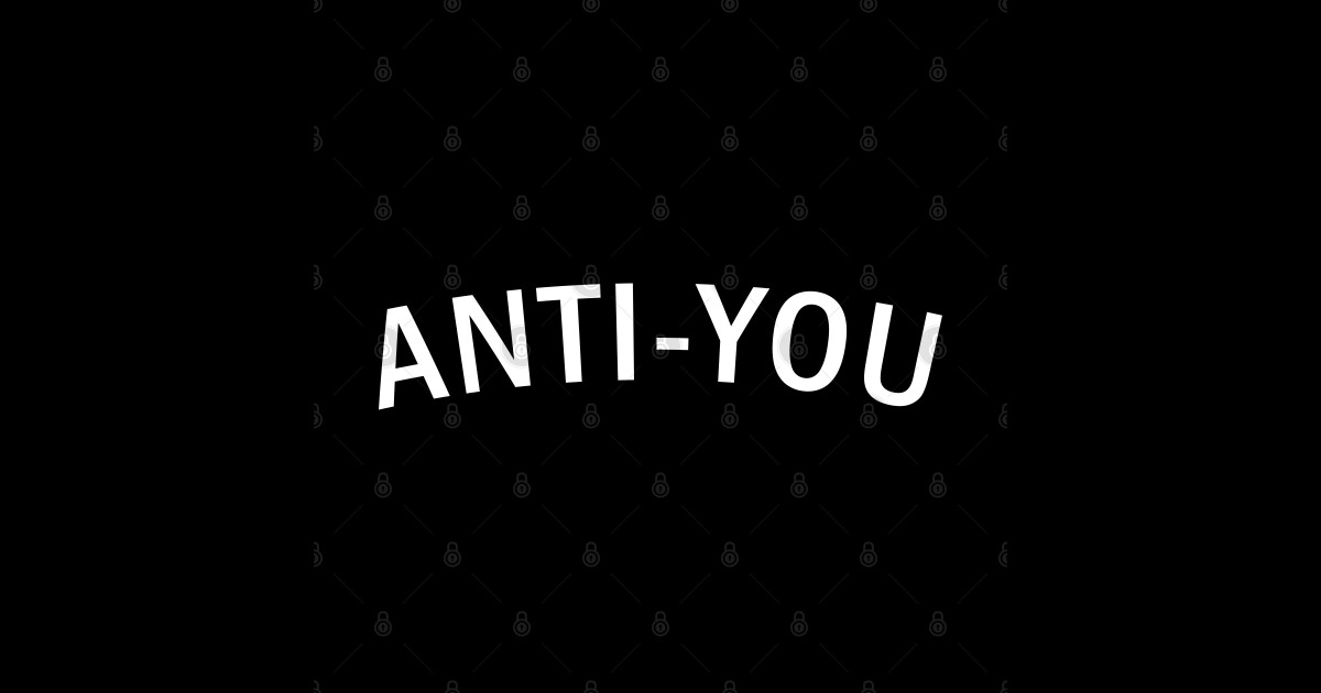 Anti-You in white letters | Funny Quotes - Ironic Quotes - Sticker ...