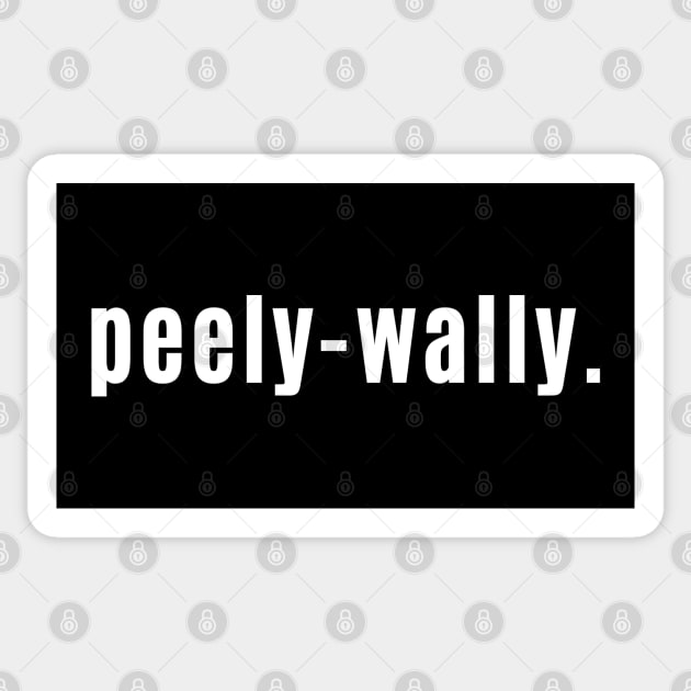 Peely-Wally Scottish for a Pale Person - Peely Wally - Sticker | TeePublic