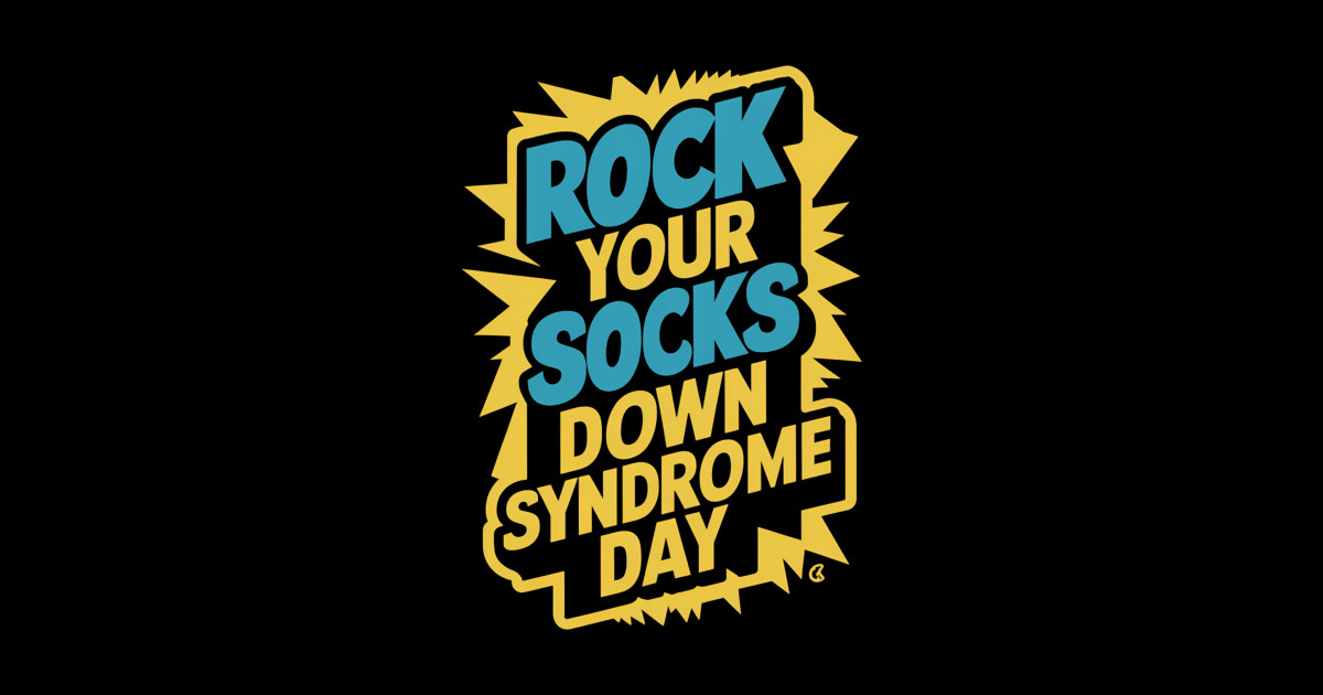 Rock Your Socks - World Down Syndrome Day - Rock Your Socks World Down ...