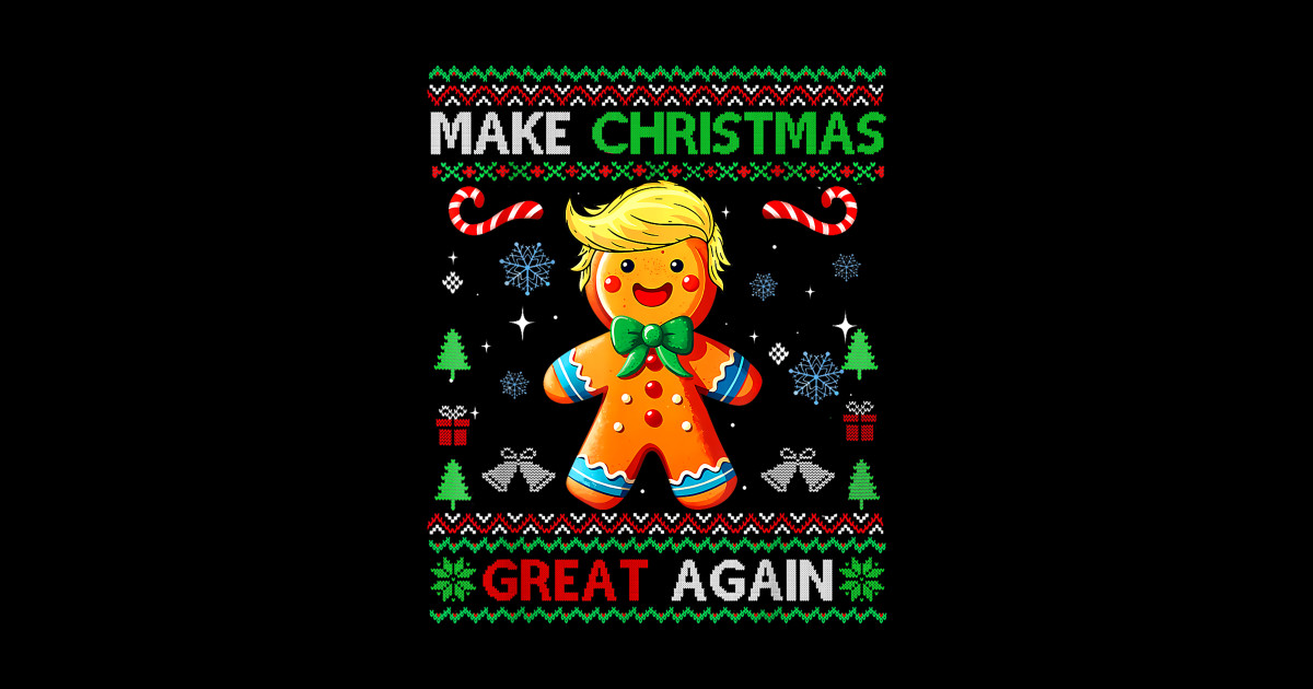 Funny Trump Gingerbread Man Ugly Make Christmas Great Again - Trump ...