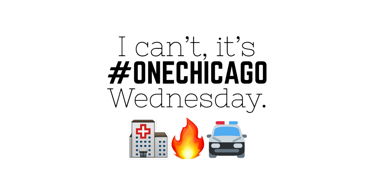 "I can't, it's One Chicago Wednesday." - One Chicago - T-Shirt | TeePublic