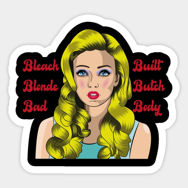 Bleach Blonde Bad Built Butch Body - Memes - Sticker | TeePublic