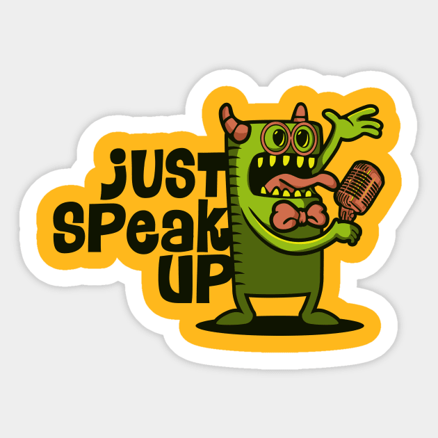 just speak up - Just Speak Up - Sticker | TeePublic