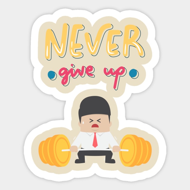NEVER GIVE UP - Never Give Up - Sticker | TeePublic