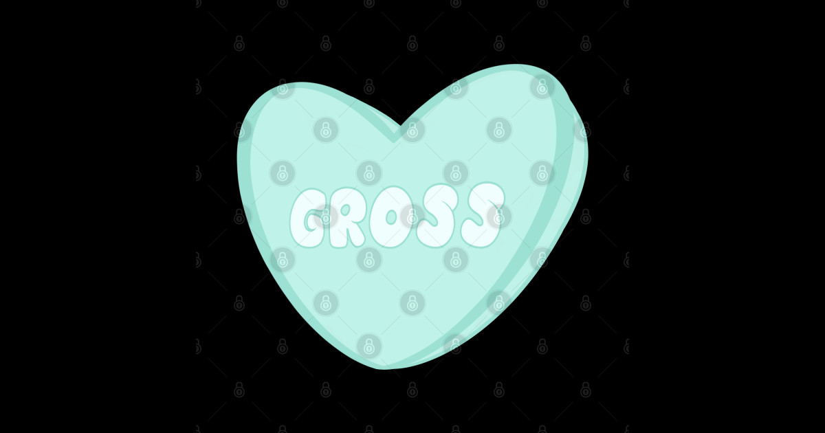 Gross CandyHeart - Gross - Sticker | TeePublic