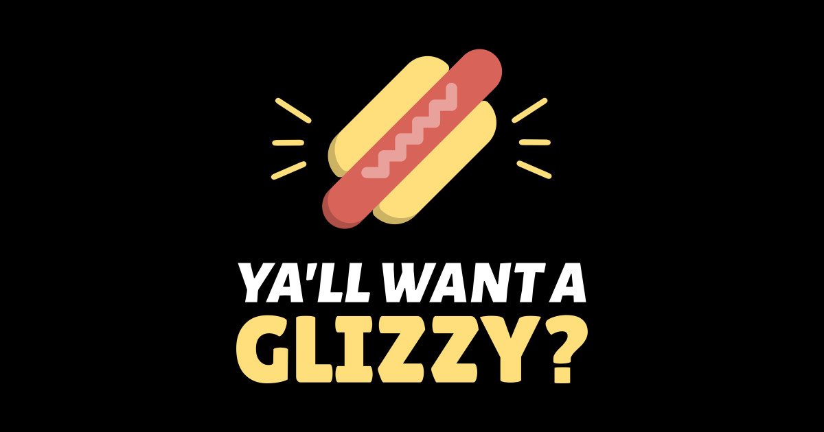 Ya'll Want a Glizzy? Glizzy Gobbler | Glizzy Gladiator Party - Glizzy ...