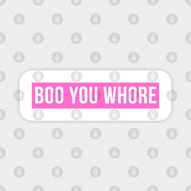 BOO YOU WH*RE | MEAN GIRLS | QUOTE - Mean Girls - Magnet | TeePublic