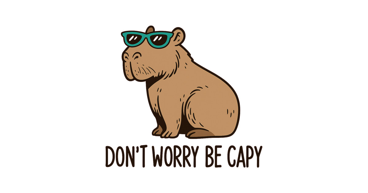 Don’t Worry Be Capy – Cool Capybara Sunglasses Animal Gift - Capybara ...