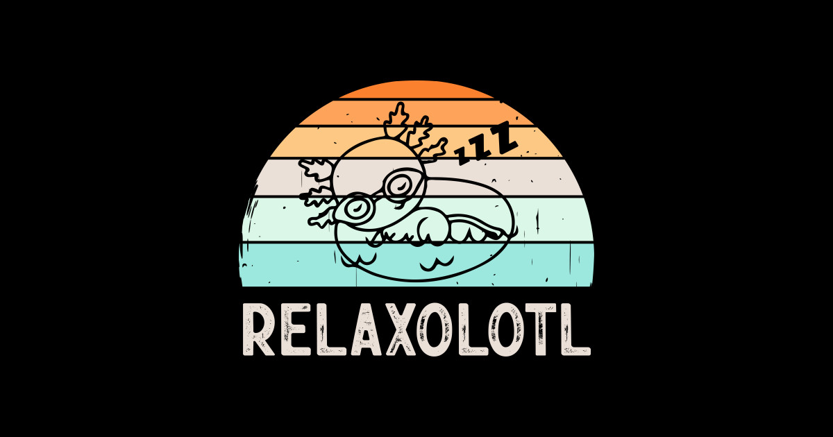 Relaxolotl Relaxing Cute Axolotl Amphibian - Axolotl - T-Shirt | TeePublic