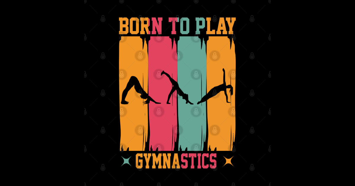 Born to play gymnastics - Born To Play - Sticker | TeePublic