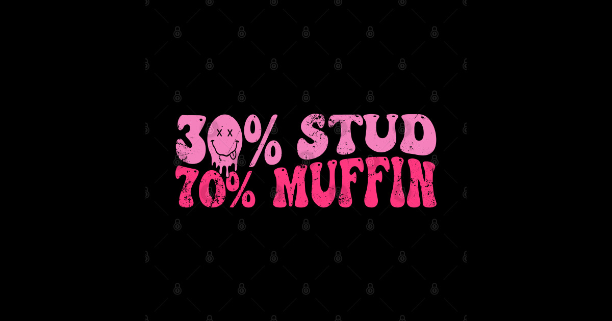 30% Stud 70% Muffin - 30 Stud 70 Muffin - Sticker | TeePublic