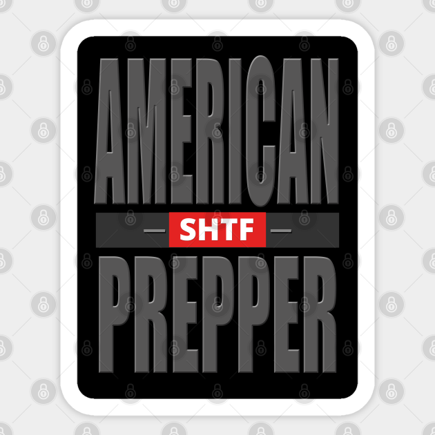 American SHTF Prepper - Prepper - Sticker | TeePublic