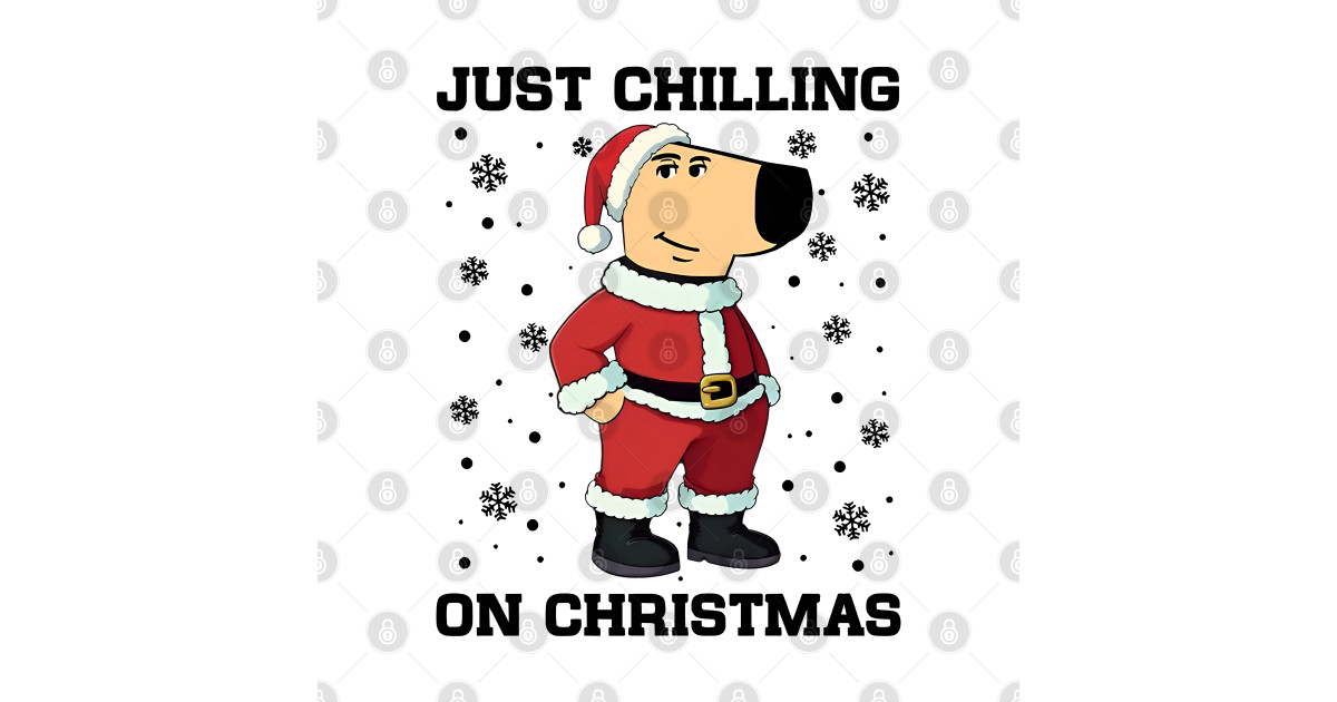 Just Chilling On Christmas Chill Guy Meme Funny Christmas - Just ...