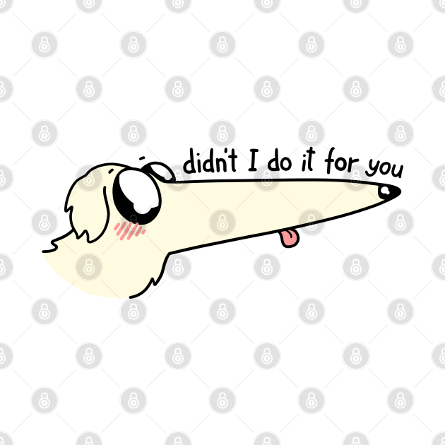Didnt I do it for you Borzoi dog meme - Didnt I Do It For You ...