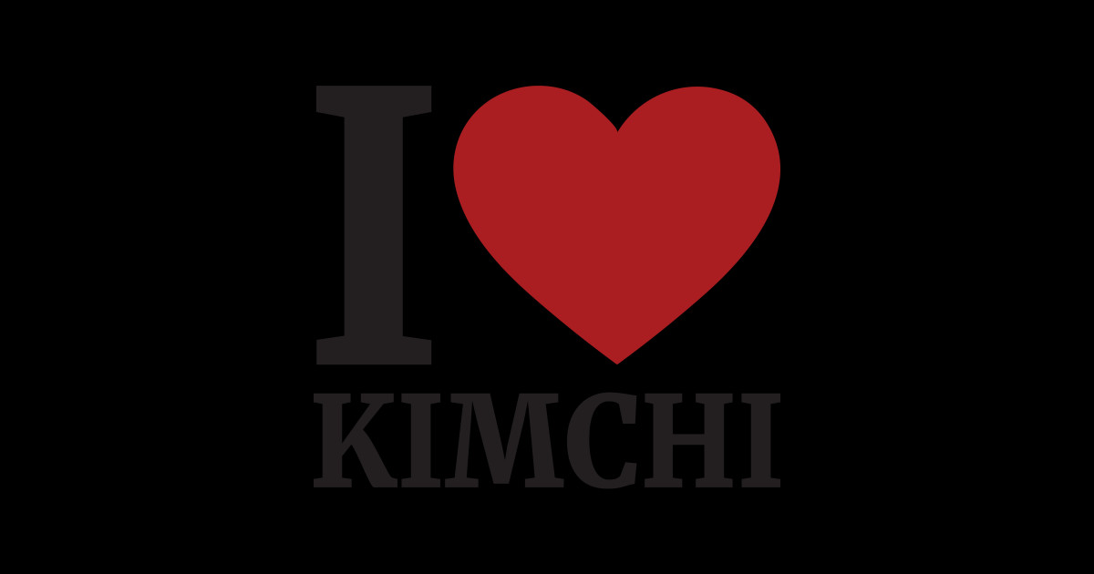 I Love KIMCHI - Kimchi - Sticker | TeePublic