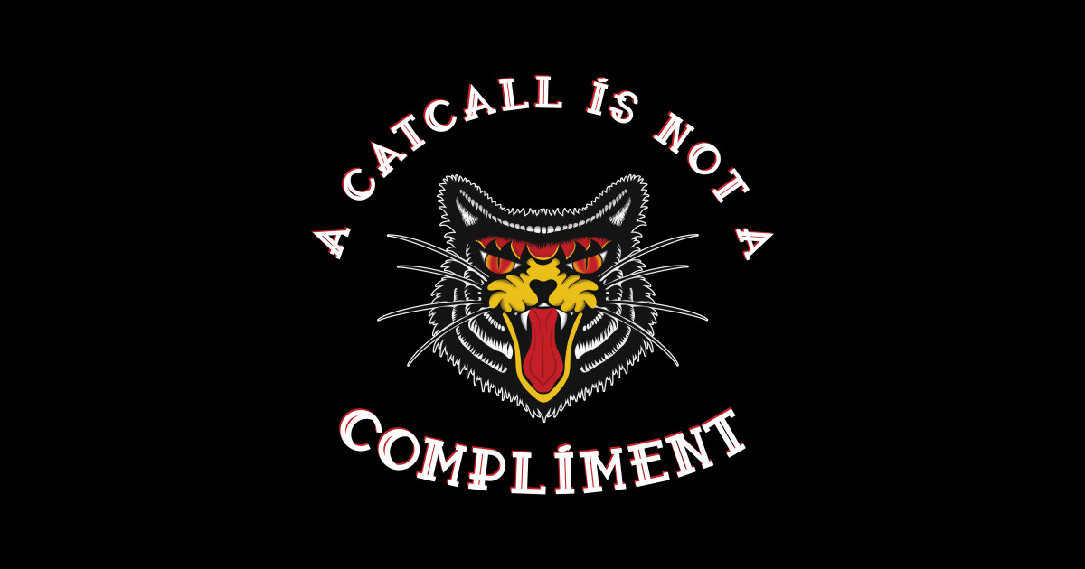 A Catcall Is Not A Compliment Anti Catcalling design - Catcall - T ...