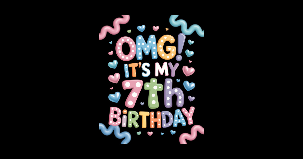 OMG It's My 7th Birthday Girls Gifts Seven 7 Year Old Bday - Omg Its My 7th Birthday Girls ...