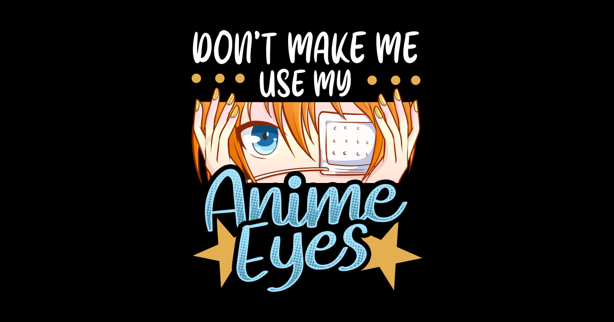 Dont Make Me Use My Anime Eyes Cute Kawaii Girl Dont Make Me Use My Anime Eyes Magnet