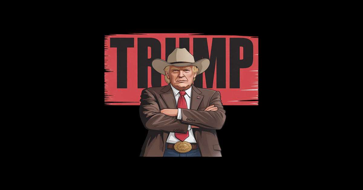 Cowboy Trump Western Trump Trump 2025 MAGA Trump President, Trump Rally ...