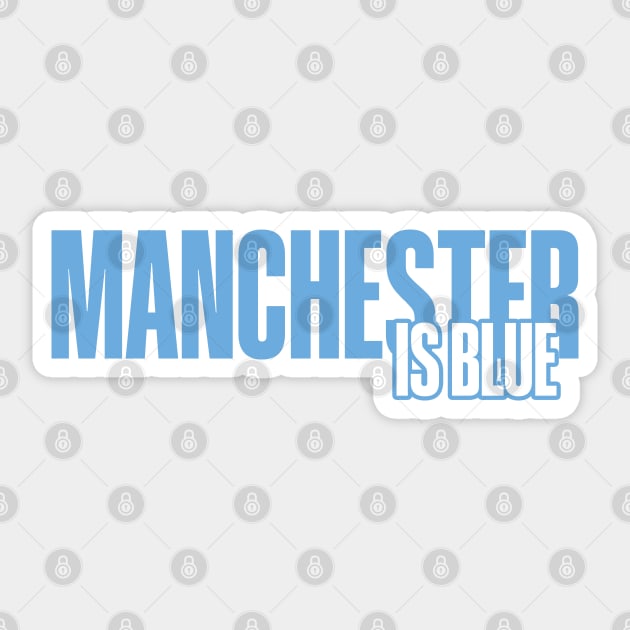 Manchester is Blue - Man City - Sticker | TeePublic