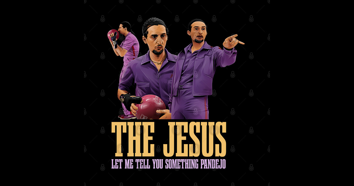 The Jesus - Let Me Tell You Something Pendejo - Big Lebowski - Lebowski ...