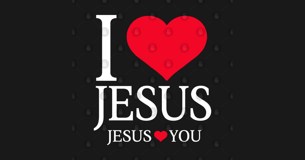 I Love Jesus Christ Loves You Heart - I Love Jesus - T-Shirt | TeePublic