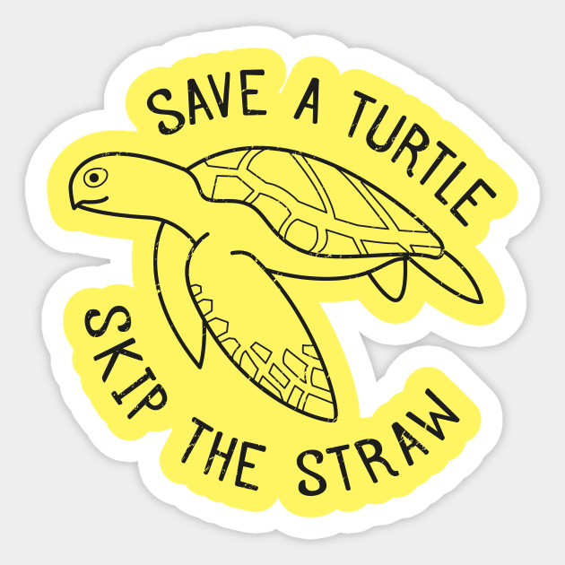 Save A Turtle Skip The Straw - Plastic Straws - Sticker | TeePublic