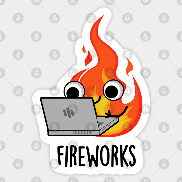 Fireworks Funny Fire Pun - Fireworks Pun - Sticker | TeePublic