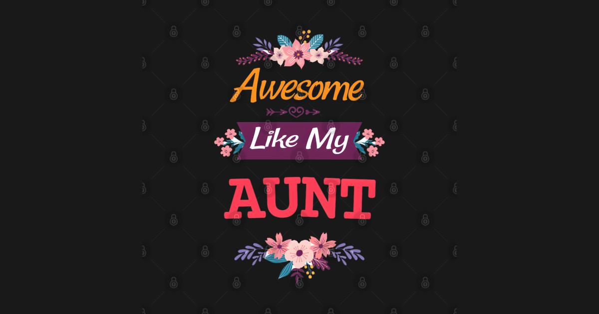 Awesome Like My Aunt: T-shirt, Poster and Sticker - Auntie Gift - T ...