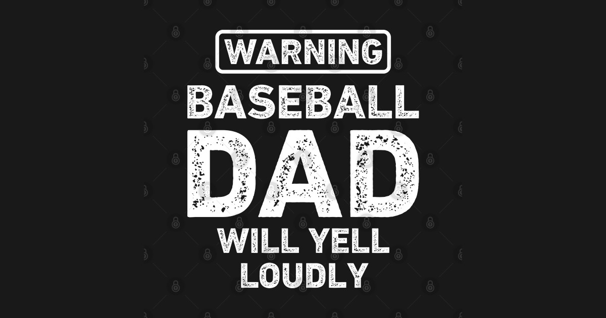 Baseball Dad Will Yell Loudly Funny Baseball Dad - Baseball Dad - T ...