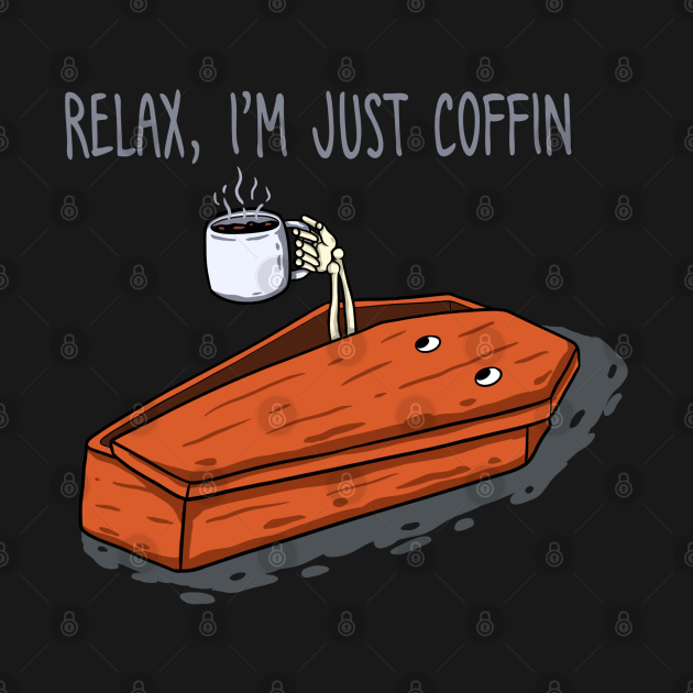 Just coffin - Coffee - T-Shirt | TeePublic
