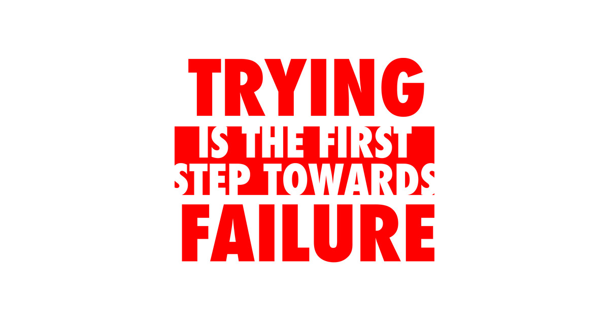 Trying is the First Step Towards Failure - The Simpsons - T-Shirt ...