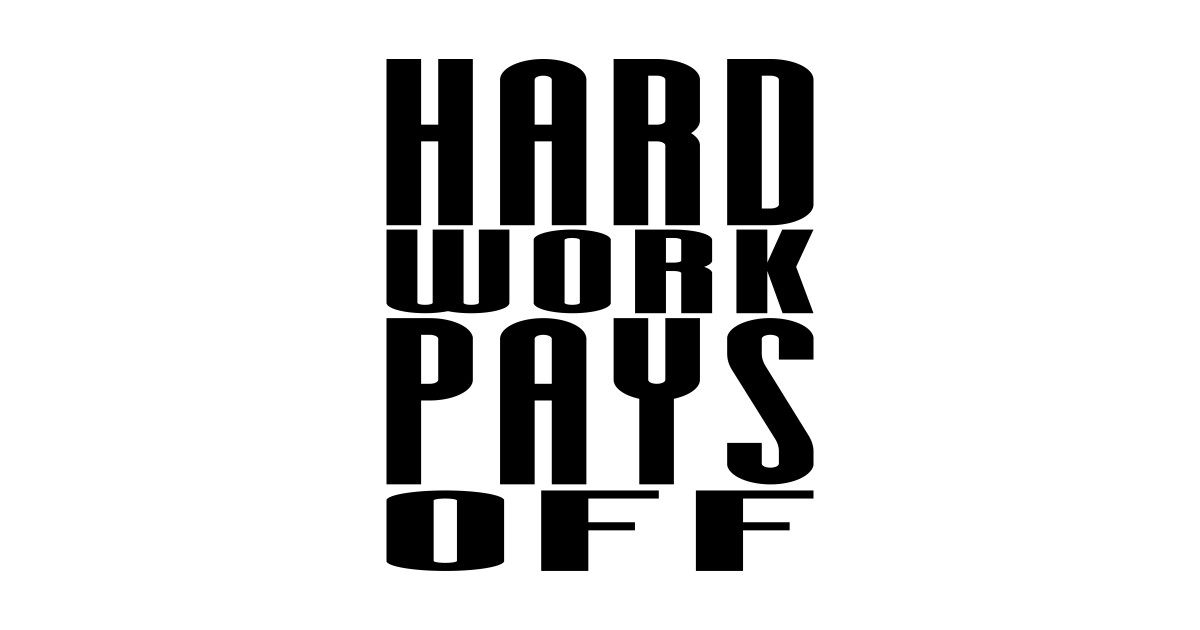 Hard Work Pays Off - Motivational Quote shirt - Motivational - T-Shirt ...