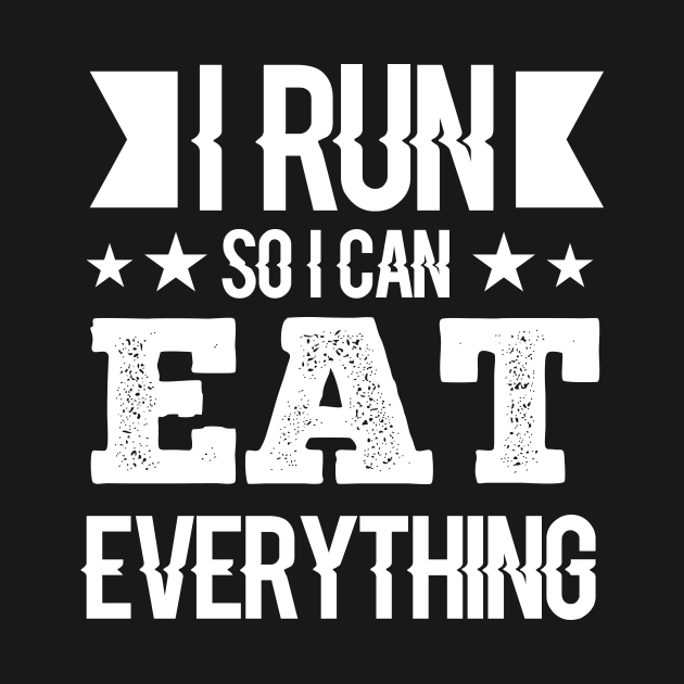 I Run So I Can Eat Everything - Funny Runners Gag Gift - Food Lovers ...