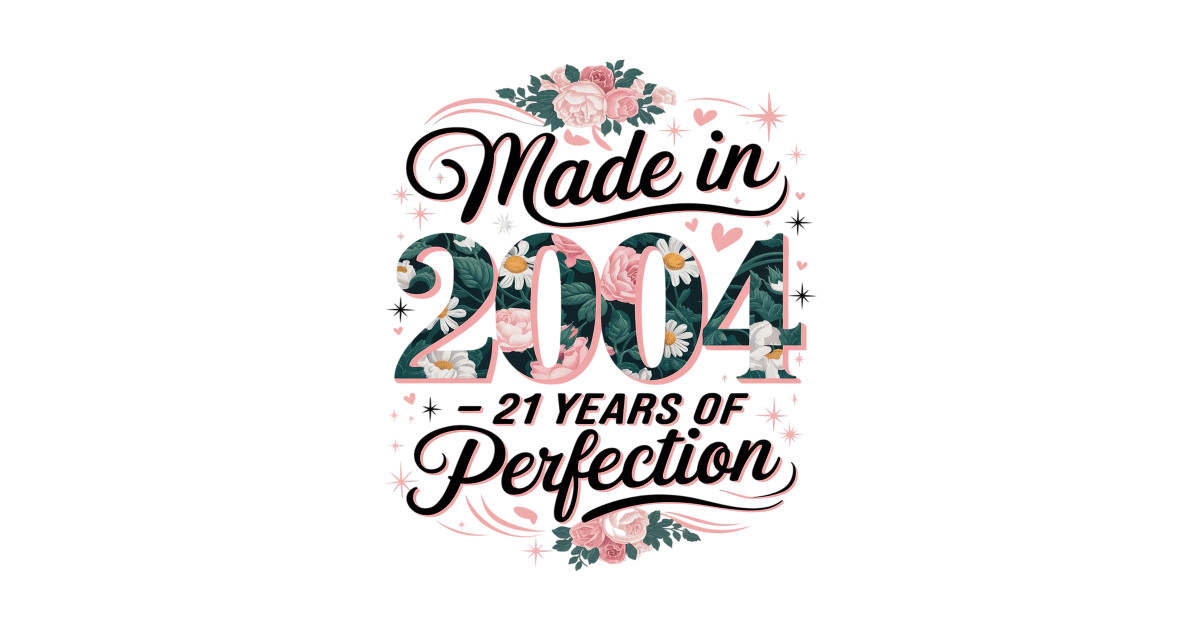 21 Year Old Made In 2004 Floral 21st Birthday - 21 Year Old Made In ...