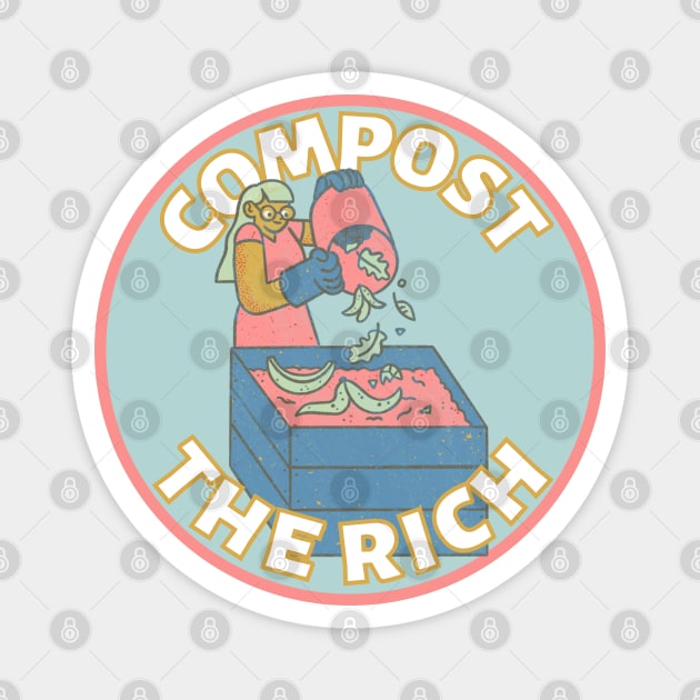Compost the Rich - Compost The Rich - Magnet | TeePublic