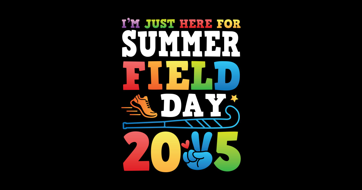 I'm Just Here For Summer Field Day 2025 Sports Fun Victory - Happy ...