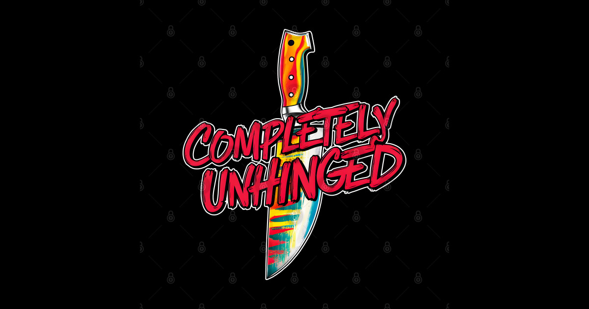 completely unhinged tee - Completely Unhinged - Sticker | TeePublic